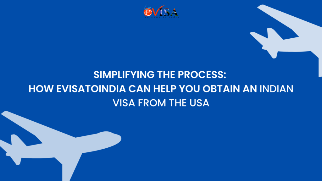 Simplifying the Process: How eVisaToIndia Can Help You Obtain an Indian ...